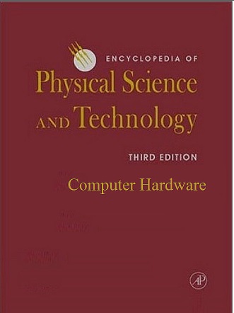 Encyclopedia of Physical Science and Technology, Computer Hardware ...