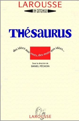 Larousse - Thesaurus. Des idées aux mots, des mots aux idées - المكتبة ...